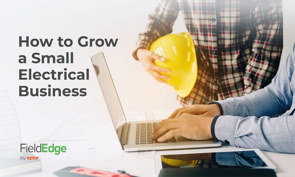 How to Grow a Small Electrical Business - FieldEdge