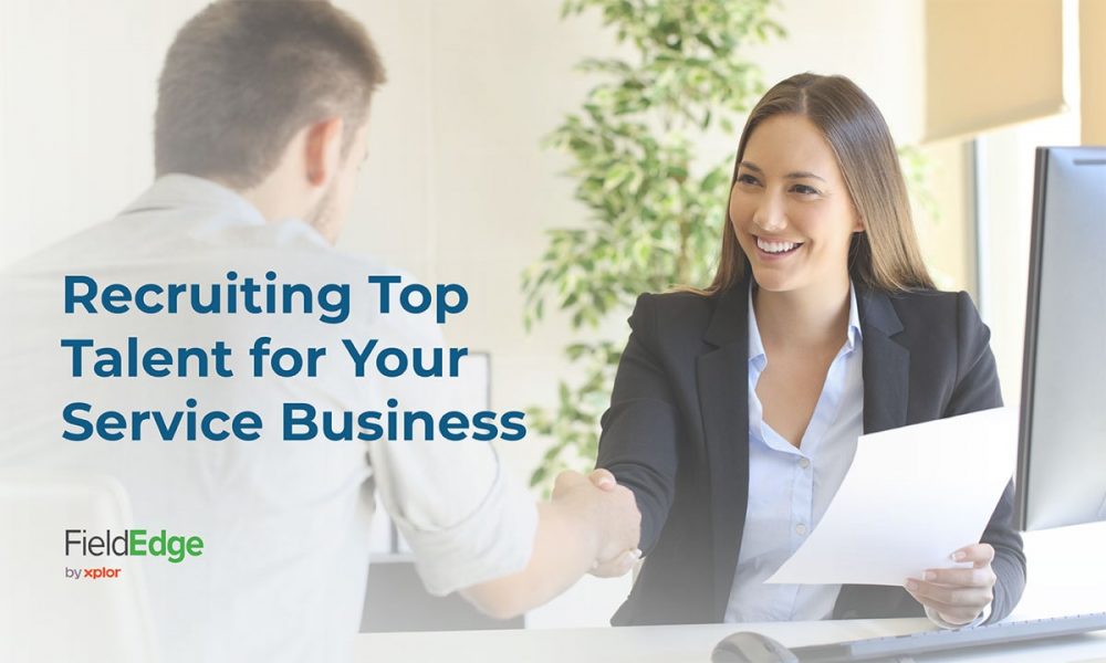 Recruiting Top Talent for Your Service Business - FieldEdge