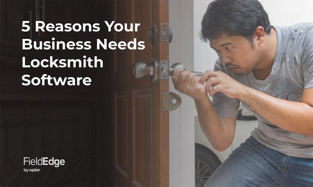 5 Reasons Your Business Needs Locksmith Software - FieldEdge