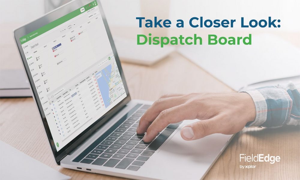 FieldEdge Features Closer Look – Dispatch Board & More! - FieldEdge