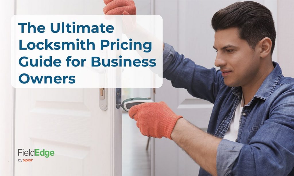 The Ultimate Locksmith Pricing Guide for Business Owners - FieldEdge