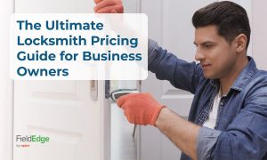 The Ultimate Locksmith Pricing Guide for Business Owners - FieldEdge