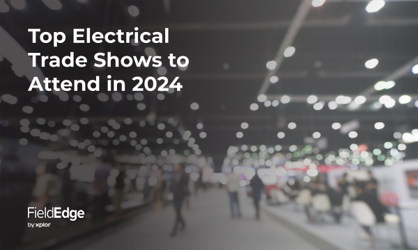 Top Electrical Trade Shows to Attend in 2024 - FieldEdge