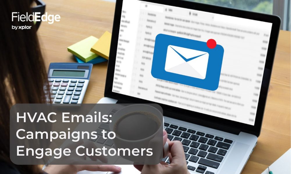 HVAC Email Marketing: 3 Campaigns to Engage Customers - FieldEdge
