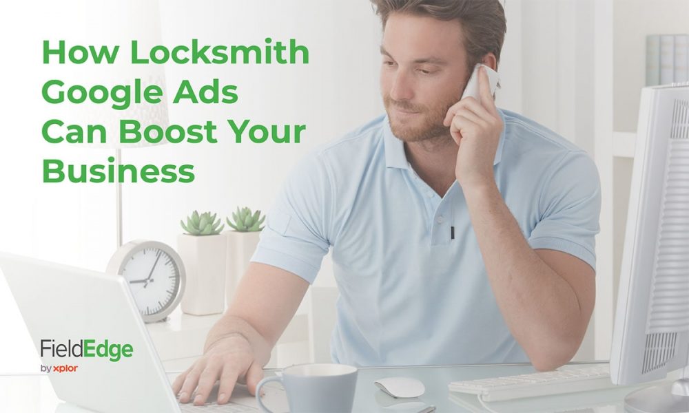 How Locksmith Google Ads Can Boost Your Business - FieldEdge