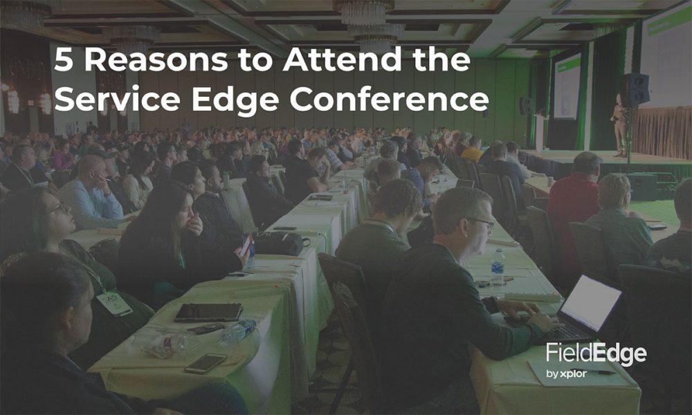 5 Reasons to Attend the Service Edge Conference - FieldEdge