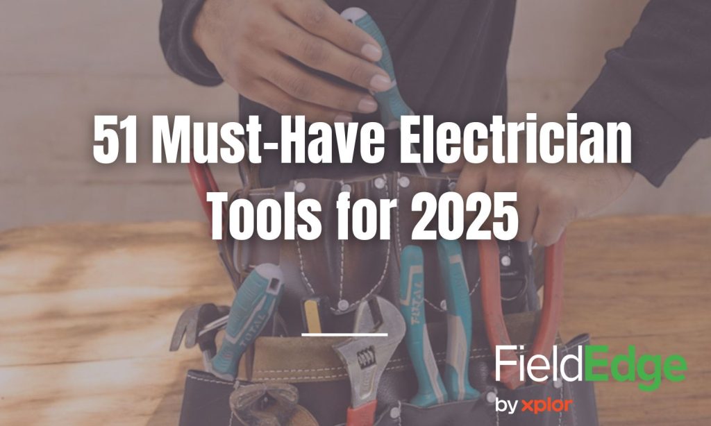 51 Must-Have Electrician Tools for 2025 - FieldEdge