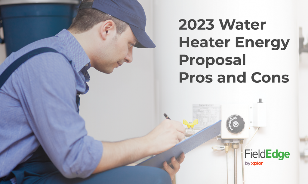 2023 Water Heater Energy Proposal Pros and Cons - FieldEdge