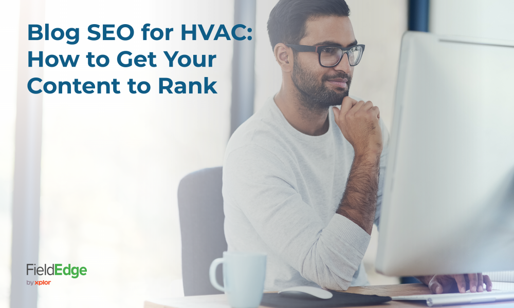 HVAC SEO for Blogs: How to Get Your Content to Rank - FieldEdge