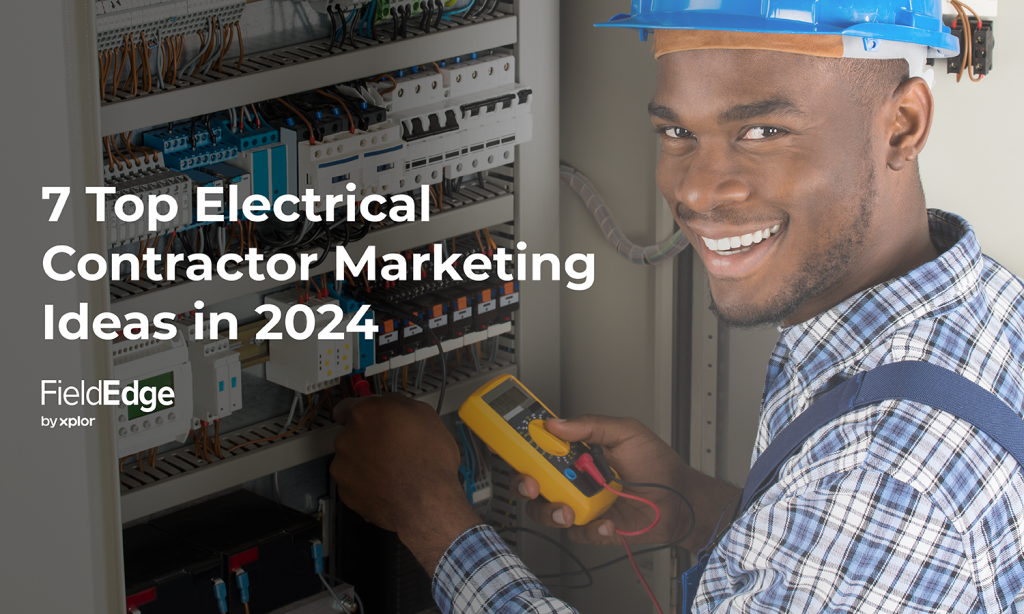 7 Top Electrical Contractor Marketing Ideas in 2024 - FieldEdge