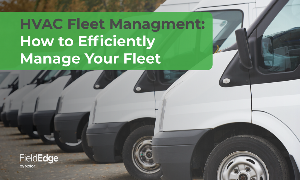 HVAC Fleet Management: How to Efficiently Manage Your Fleet - FieldEdge