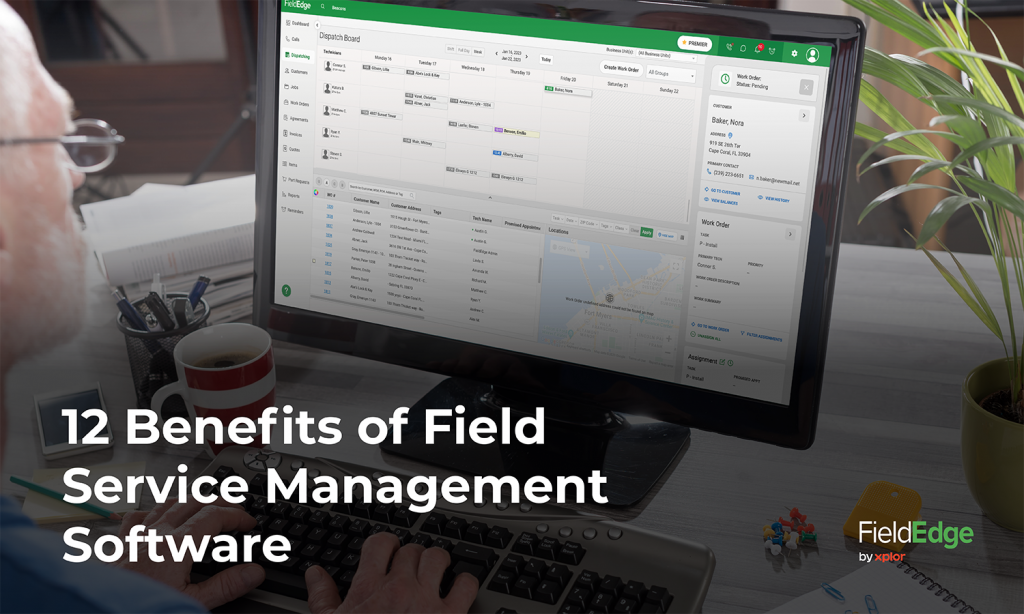 12 Benefits of Field Service Management Software - FieldEdge