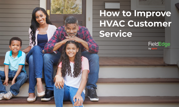 How to Improve HVAC Customer Service - FieldEdge