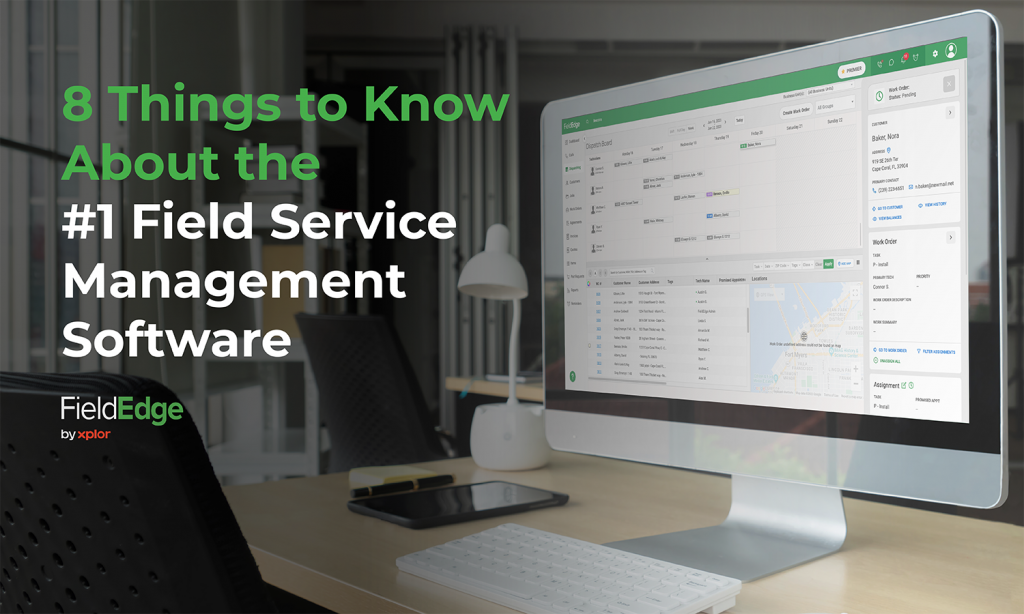 8 Things to Know About the #1 Field Service Management Software - FieldEdge