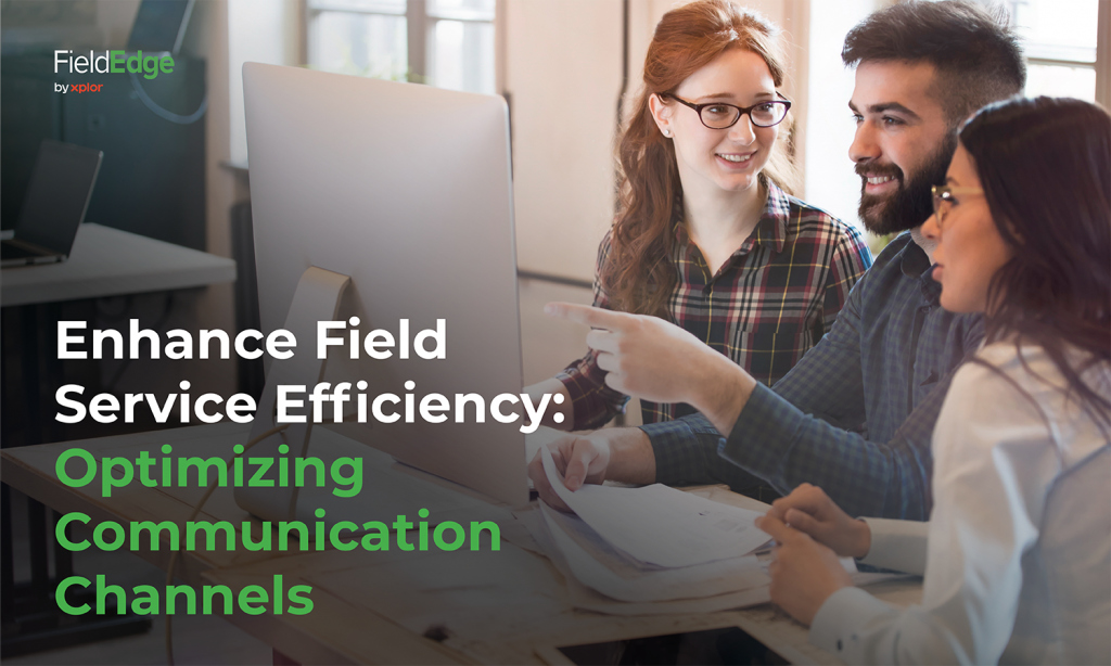 Enhance Field Service Efficiency: Optimizing Communication Channels ...