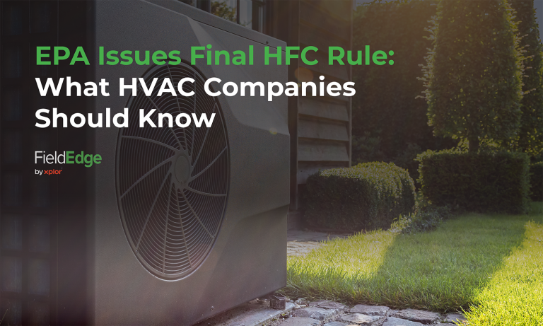 EPA Issues Final HFC Rule: What HVAC Companies Should Know - FieldEdge