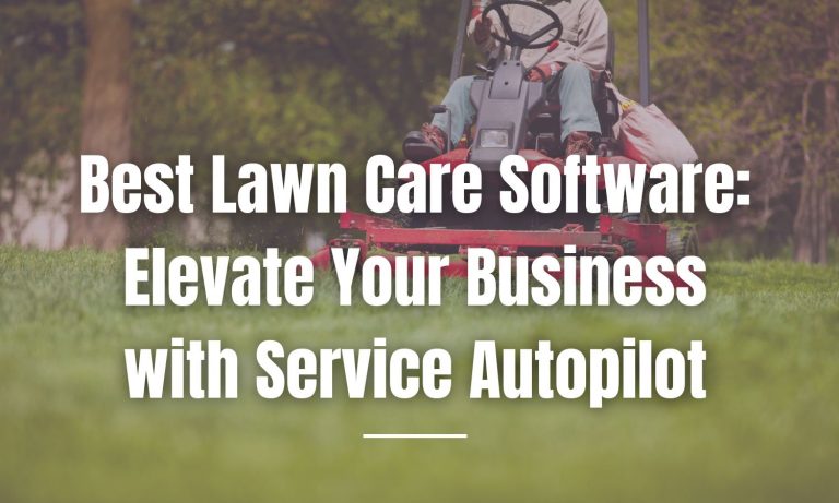 Best Lawn Care Software: Elevate Your Business with Service Autopilot ...