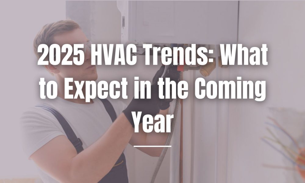 2025 HVAC Trends: What to Expect in the Coming Year - FieldEdge