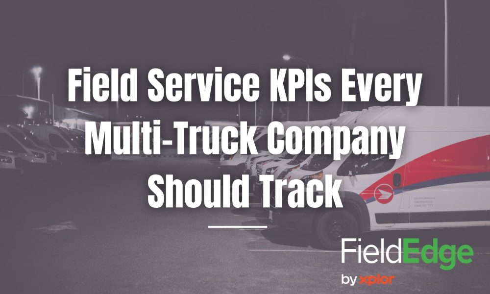 Field Service KPIs Every Multi-Truck Company Should Track - FieldEdge